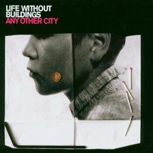 Life Without Buildings “Any Other City” (2000) - L'influx